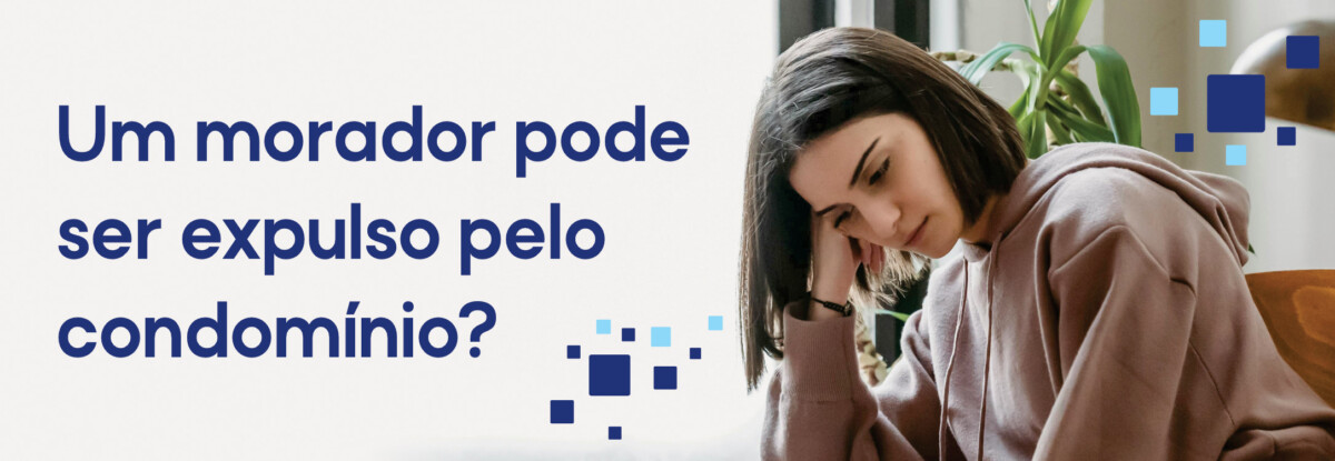 Um morador pode ser expulso pelo condomínio? – GD Incorporadora